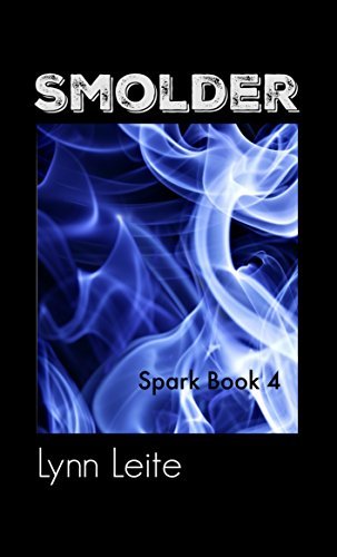 Smolder (Spark, #4) by Lynn Leite | Goodreads