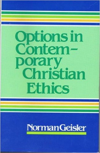 Options in Contemporary Christian Ethics by Norman L. Geisler | Goodreads
