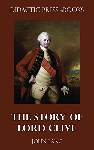 The Story of Lord Clive (Illustrated) by John Lang | Goodreads