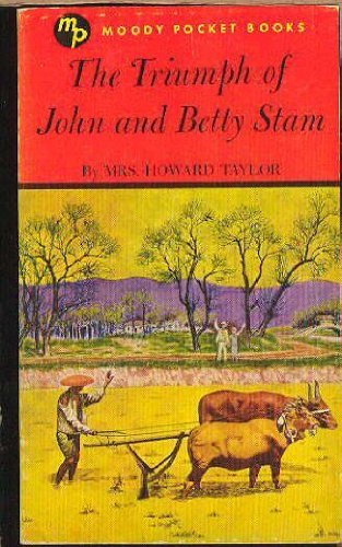 The Triumph of John and Betty Stam by Geraldine Guinness Taylor | Goodreads