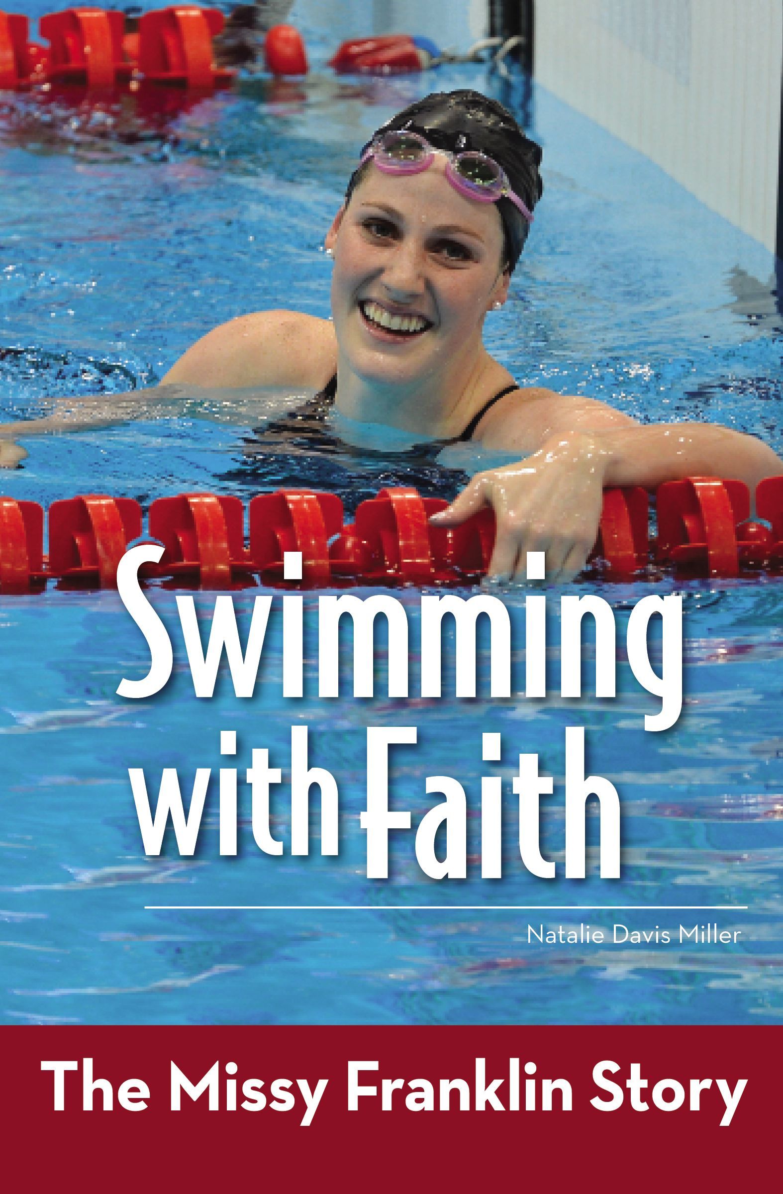 Swimming with Faith: The Missy Franklin Story by Natalie Davis Miller ...