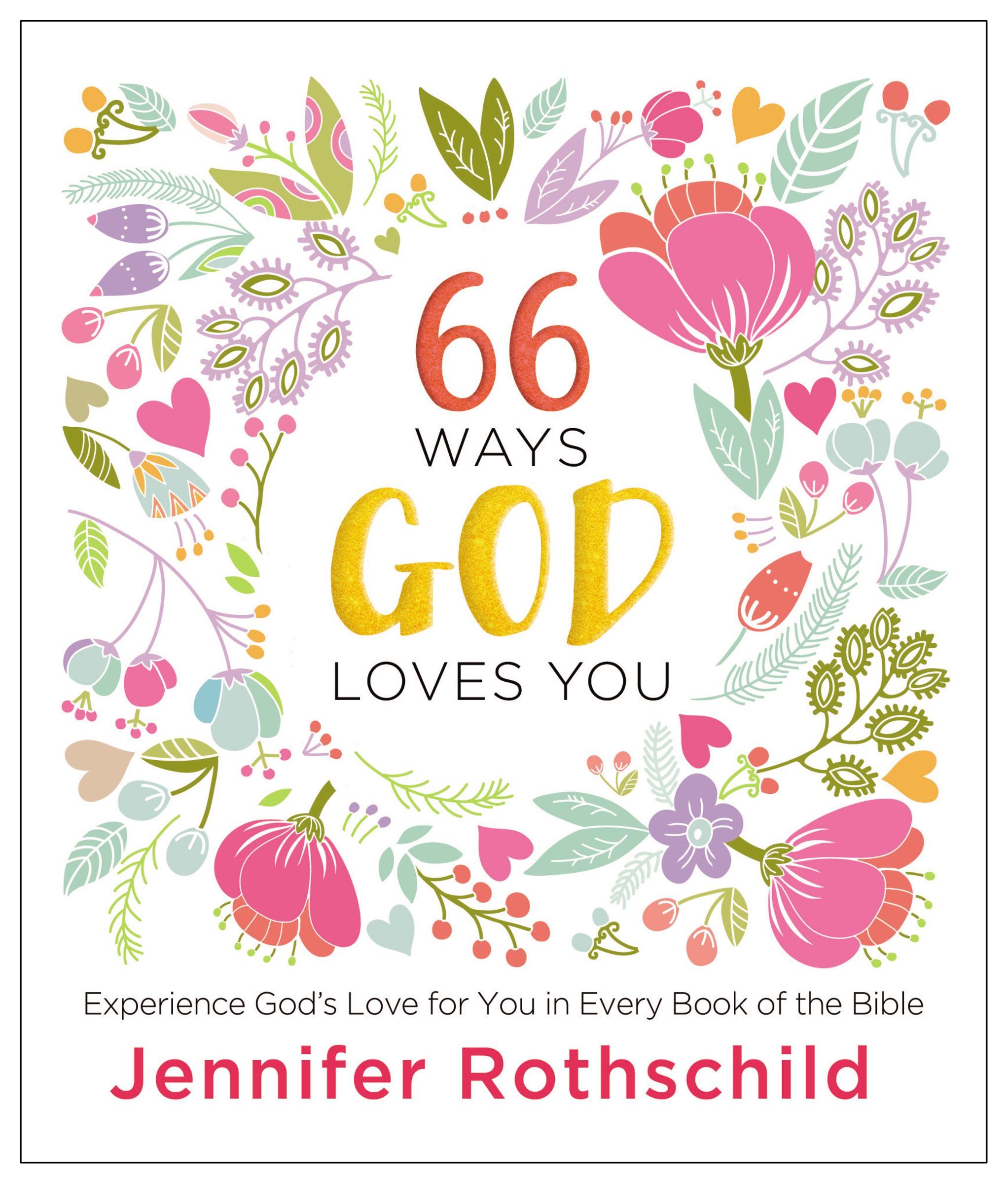 66 Ways God Loves You: Experience God's Love for You in Every Book of ...