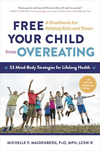 Free Your Child from Overeating: A Handbook for Helping Kids and Teens ...