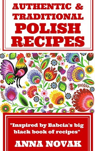 Authentic And Traditional Polish Recipes: Inspired By Babcia's Big ...
