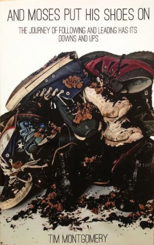 And Moses Put His Shoes On by Tim Montgomery | Goodreads