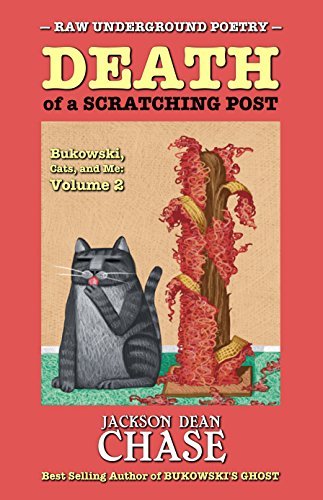 Death of a Scratching Post: Bukowski, Cats, and Me: Volume 2 by Jackson ...