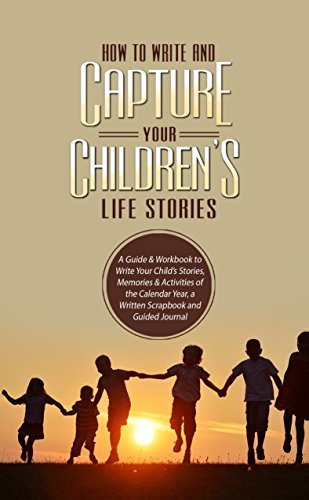 How to Write and Capture Your Children’s Life Stories: A Guide ...