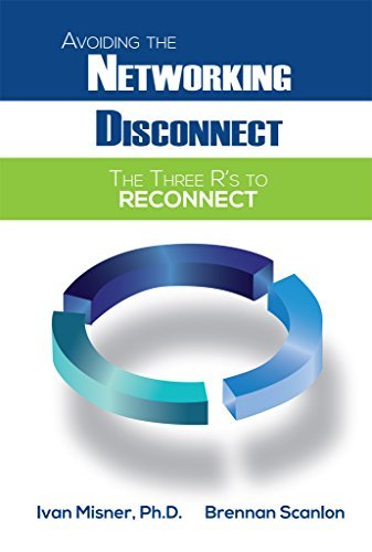Avoiding the Networking Disconnect: The Three R's to Reconnect by Ivan ...