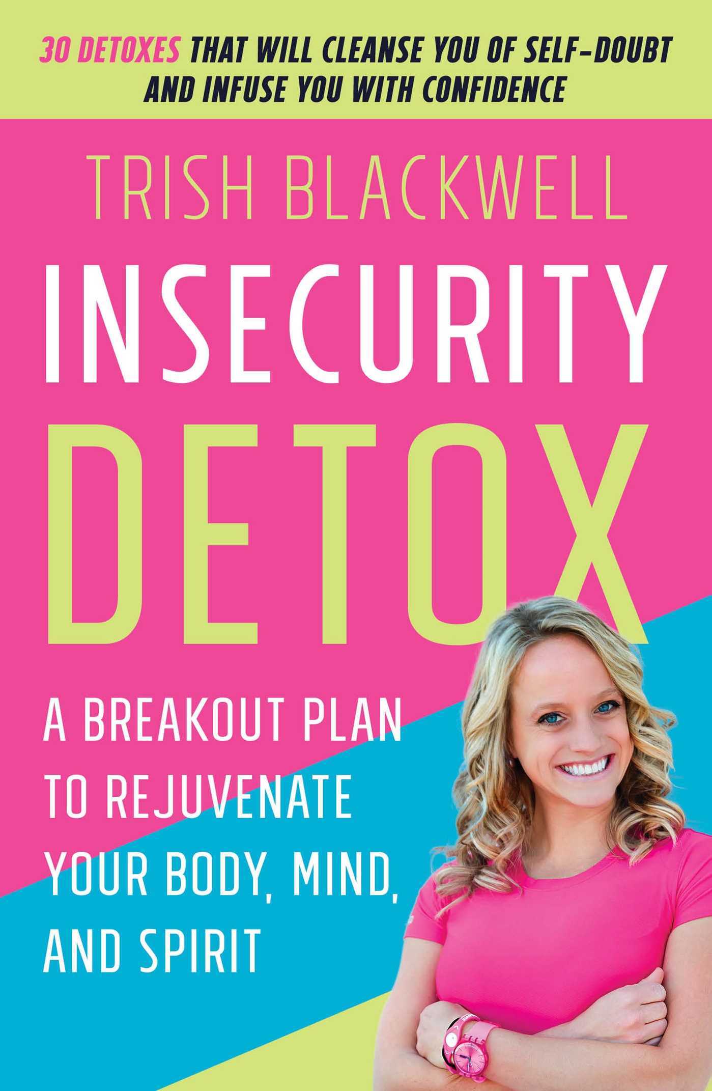 Insecurity Detox: A Breakout Plan to Rejuvenate Your Body, Mind, and ...