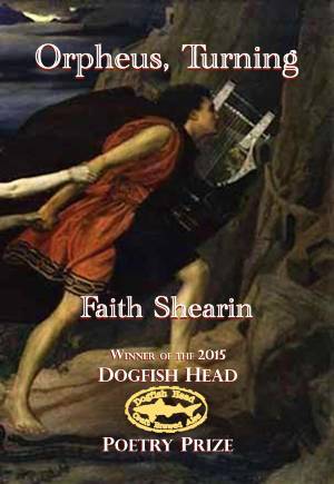 Orpheus, Turning by Faith Shearin | Goodreads