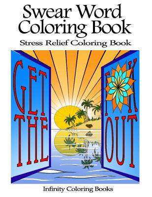 Swear Word Coloring Book: Stress Relief Coloring Book by Infinity ...