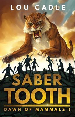 Saber Tooth (Dawn of Mammals) by Lou Cadle | Goodreads