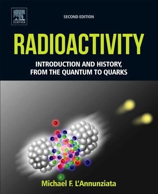 Radioactivity: Introduction and History, From the Quantum to Quarks by ...