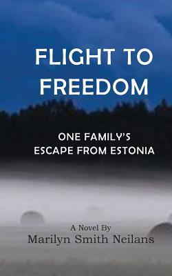 Flight to Freedom: One Family's Escape from Estonia by Marilyn Smith ...