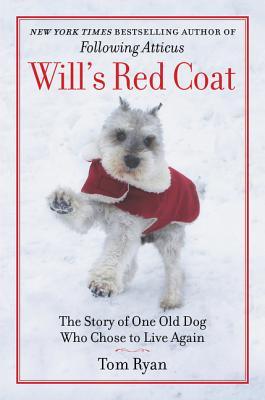 Will's Red Coat: The Story of One Old Dog Who Chose to Live Again by ...