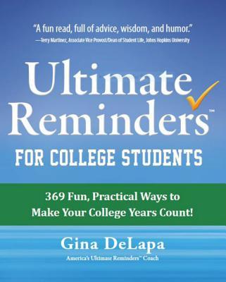 Ultimate Reminders for College Students by Gina Delapa | Goodreads