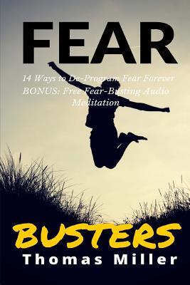 Fear Busters: 14 Ways To Kick Fear To The Curb by Thomas Miller | Goodreads