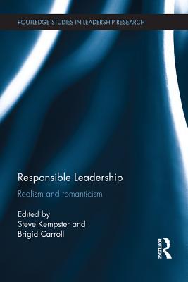 Responsible Leadership: Realism and Romanticism by Steve Kempster ...