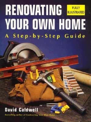 Renovating Your Own Home a Step by Step Guide: A Step-By-Step Guide by ...