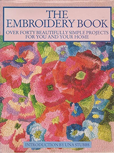 The Embroidery Book: Over Forty Beautifully Simple Embroidery Projects ...