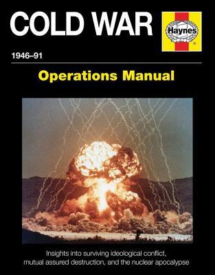 Cold War 1946-91: Insights into surviving ideological conflict, mutual ...