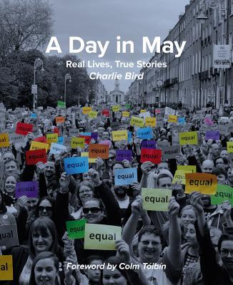 A Day in May: Real Lives, True Stories by Charlie Bird | Goodreads
