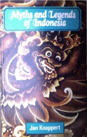 Myths and Legends of Indonesia by Jan Knappert | Goodreads