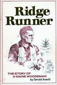 Ridge Runner: The Story of a Maine Woodsman by Gerald Averill | Goodreads