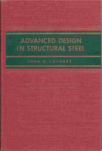 Advanced Design in Structural Steel by J.E. Lothers | Goodreads