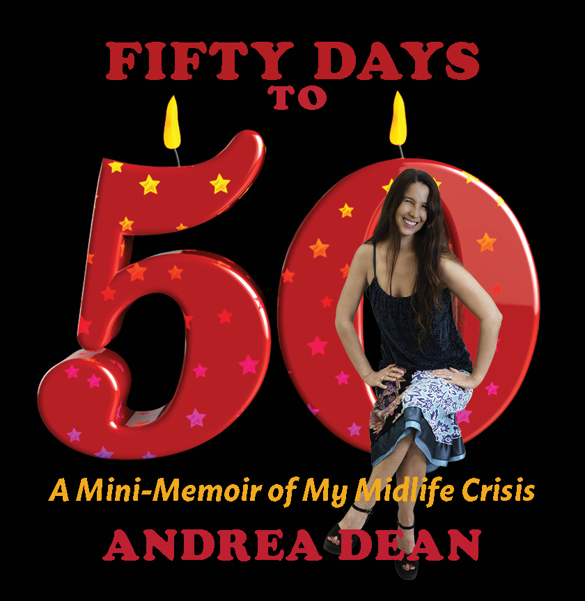 Fifty Days to 50: A Mini-Memoir of My Midlife Crisis by Andrea Dean ...
