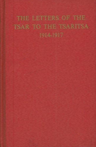 The Letters of the Tsar to the Tsaritsa 1914-1917 by Nicholas II ...