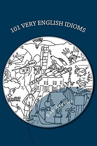 101 Very English Idioms: Learn to Speak like a True Brit by Rob Averies ...