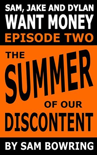Sam, Jake and Dylan Want Money: Episode 2 - The Summer of Our ...