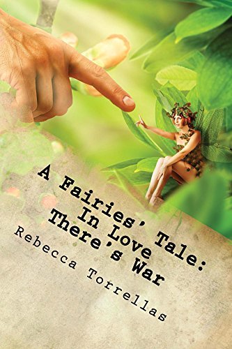 In Love There's War (A Fairies' Tale, #1) by Rebecca Torrellas | Goodreads