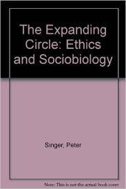 The Expanding Circle: Ethics and Sociobiology by Peter Singer | Goodreads