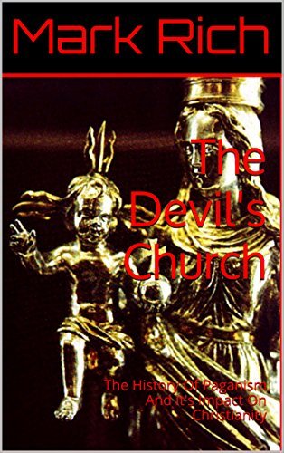 The Devil's Church: The History Of Paganism And It's Impact On ...