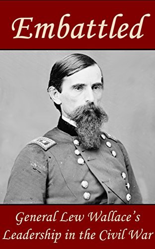 Embattled: General Lew Wallace's Leadership in the Civil War by Gail ...