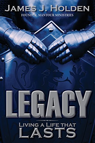 Legacy: Living a Life that Lasts by James Holden | Goodreads