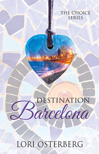 Destination Barcelona (The Choice, #1) by Lori Osterberg | Goodreads