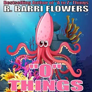 "O" Things (A to Z Things #15) by R. Barri Flowers | Goodreads