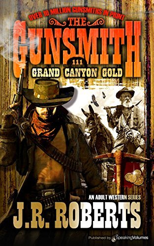 Grand Canyon Gold (The Gunsmith Book 111) by J.R. Roberts | Goodreads
