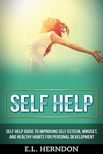 Self Help: Self Help Guide to Improving Self Esteem, Mindset, and ...