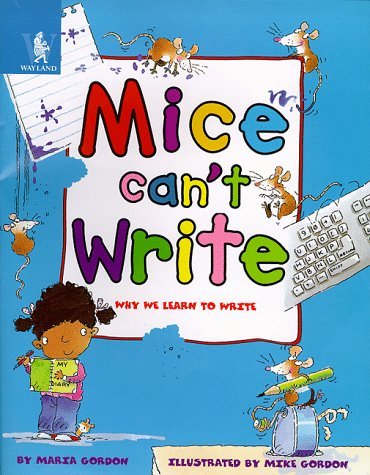 Mice Can't Write (Animals Can't...) by Maria Gordon | Goodreads