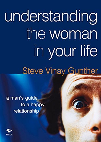Understanding the Woman in Your Life: A Man's Guide to a Happy ...