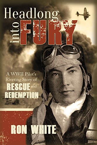 Headlong into Fury: A WWII Pilot's Riveting Story of Rescue and ...