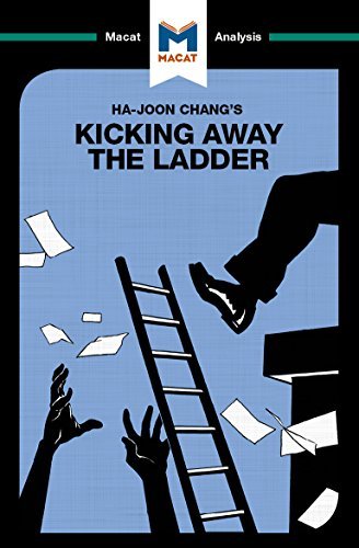 A Macat analysis of Ha-Joon Chang’s Kicking Away the Ladder ...