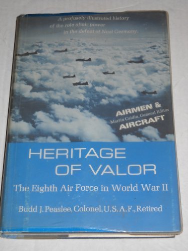 Heritage of Valor: The Eighth Air Force in World War II by Budd J ...