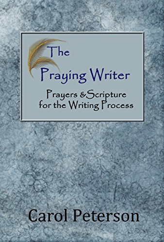 The Praying Writer: Prayers and Scripture for the Writing Process by ...