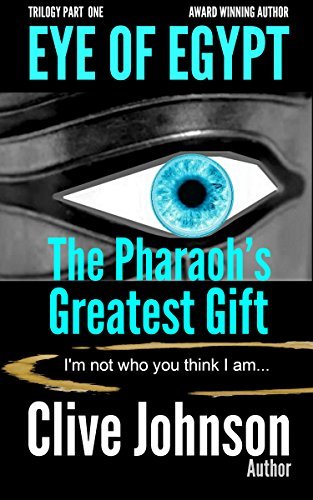 The Pharaoh's Greatest Gift (Eye Of Egypt, #1) by Clive Johnson | Goodreads