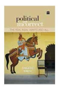 Political and Incorrect: The Real India, Warts and All by Tavleen Singh ...